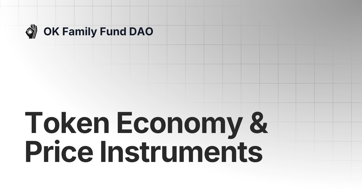 Token Economy & Price Instruments | OK Family Fund DAO